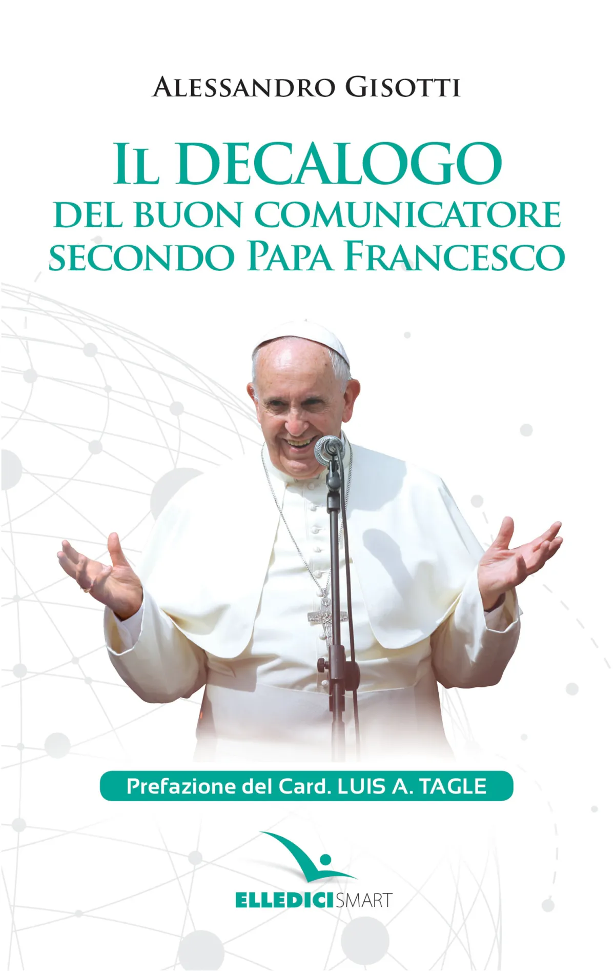 Il decalogo della comunicazione di Papa Francesco